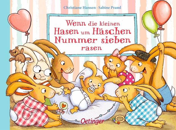 Sabine Praml: Wenn die kleinen Hasen um Häschen Nummer sieben rasen ...